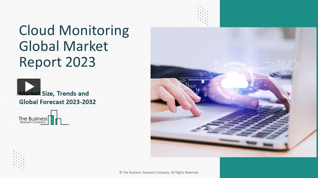 PPT – Cloud Monitoring Market Outlook, Opportunities And Strategies 2023-2032 PowerPoint ...