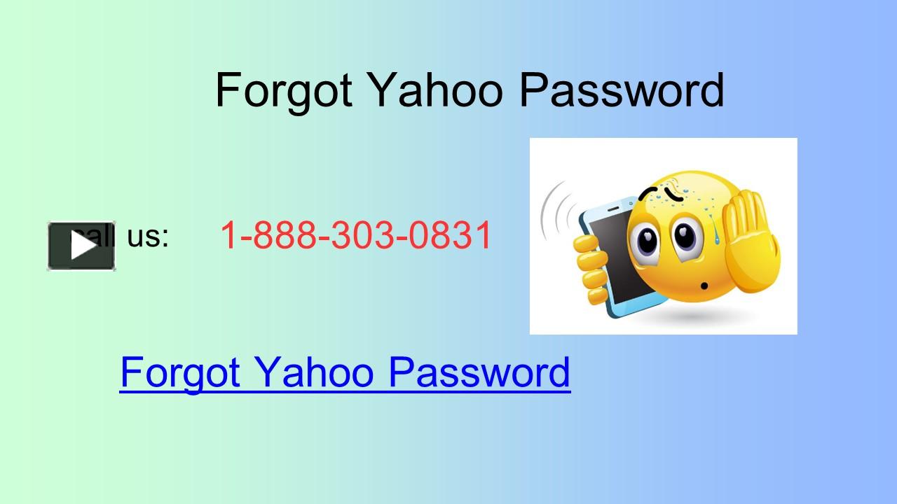PPT – Forgot Yahoo Password PowerPoint presentation | free to download - id: 97f657-ZTA4M