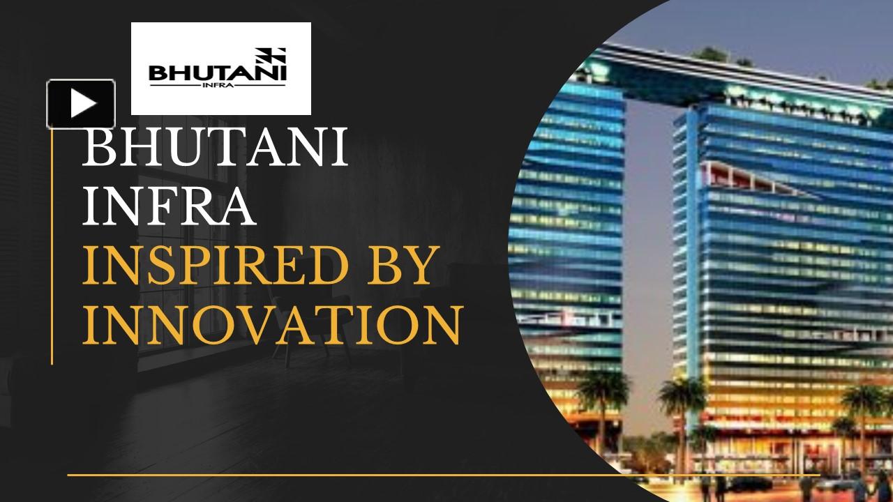 Bhutani Infra - Best Commercial Developer In Noida presentation | free to download