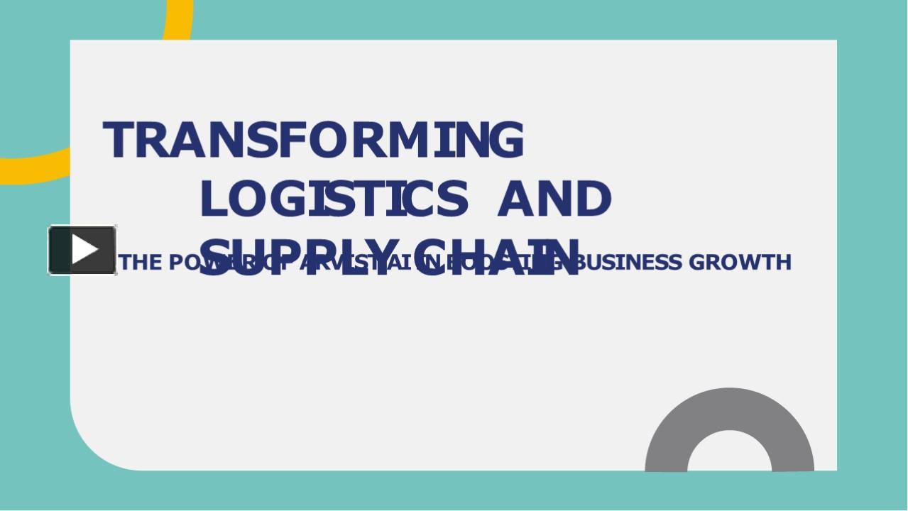TRANSFORMING LOGISTICS AND SUPPLY CHAIN THE POWER OF ARVIST AI IN BOOSTING BUSINESS GROWTH ...