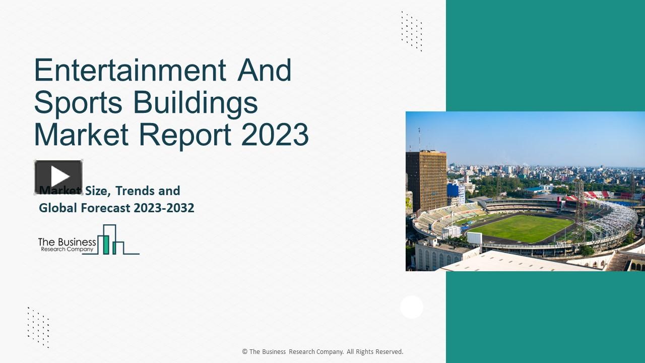 PPT – Entertainment And Sports Buildings Market Size, Growth, Share Report To 2032 PowerPoint ...