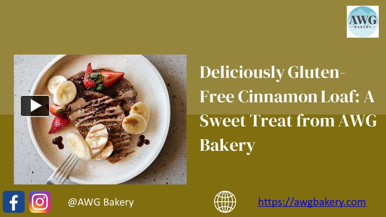 PPT – Deliciously Gluten-Free Cinnamon Loaf: A Sweet Treat from AWG Bakery PowerPoint ...