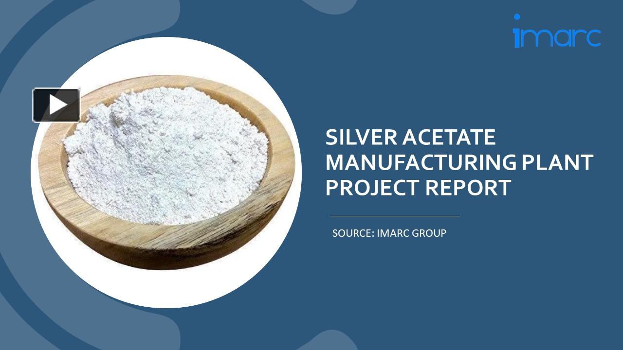PPT – Detailed Project Report on Silver Acetate Manufacturing Plant Setup PowerPoint ...
