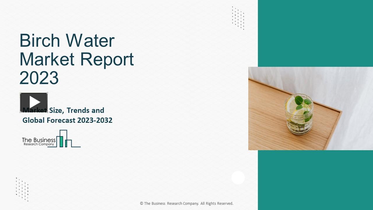 PPT – Birch Water Market Growth Analysis, Trends, Shape, Size Report 2023 To 2032 PowerPoint ...