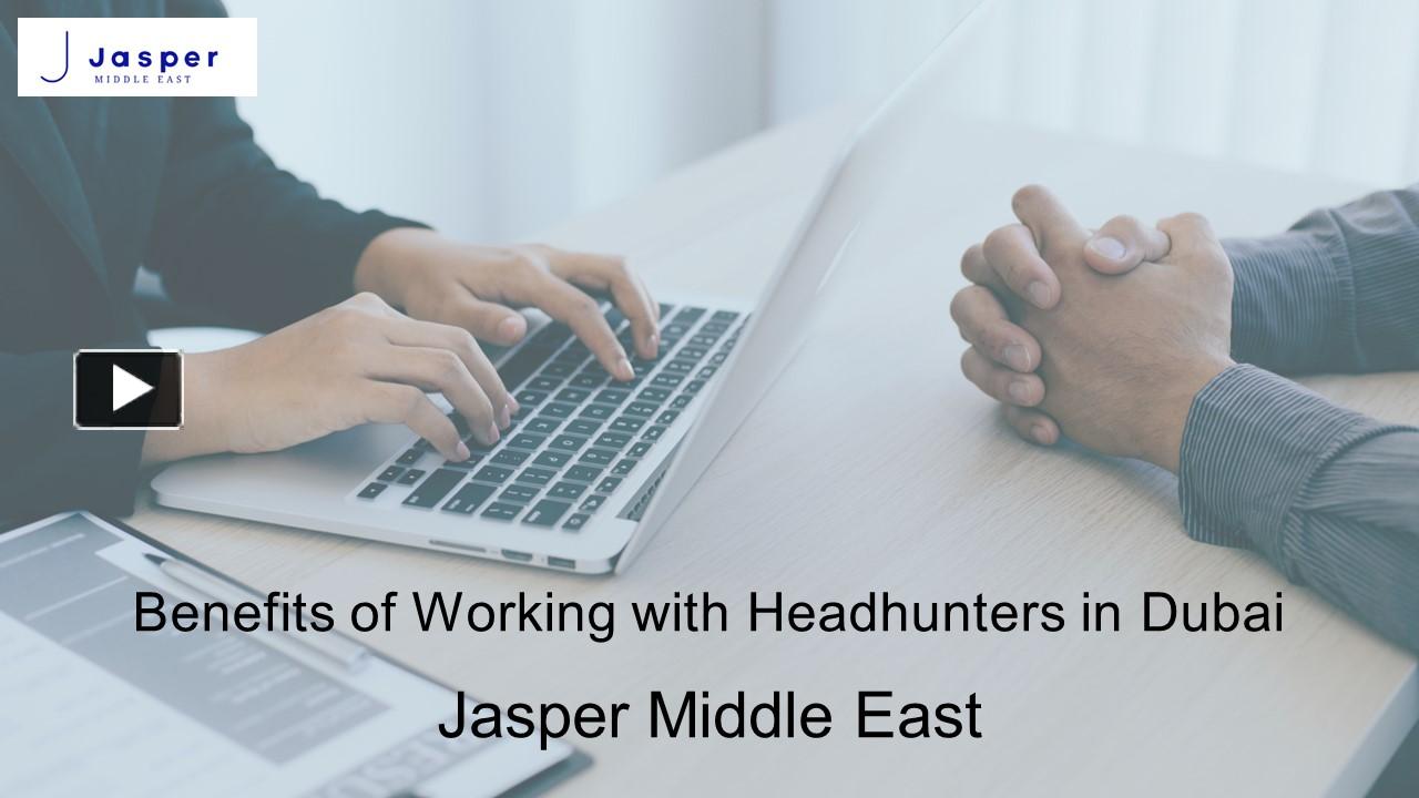 PPT – Benefits of Working with Headhunters in Dubai | Jasper Middle East PowerPoint presentation ...
