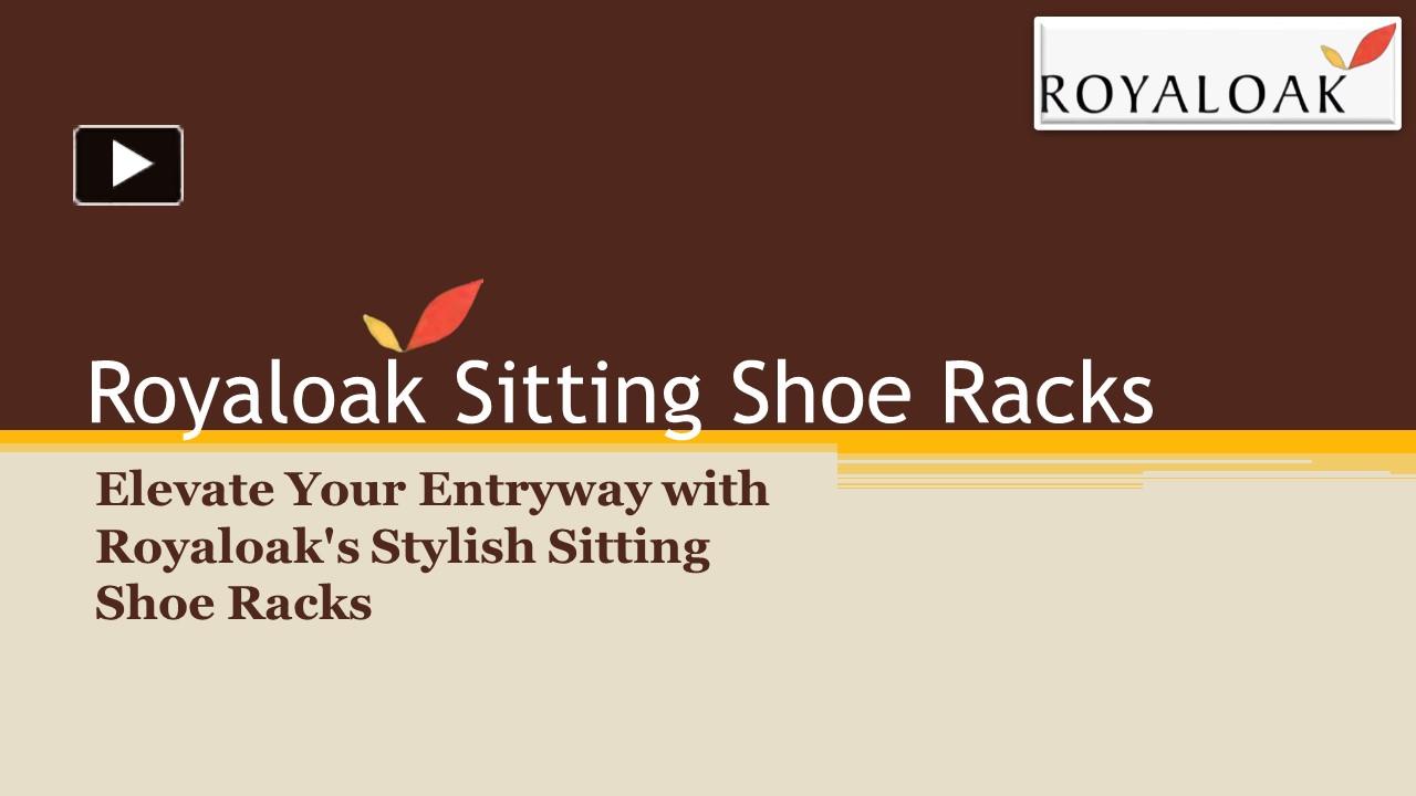 PPT – Elevate Your Entryway with Royaloak's Stylish Sitting Shoe Racks PowerPoint presentation ...