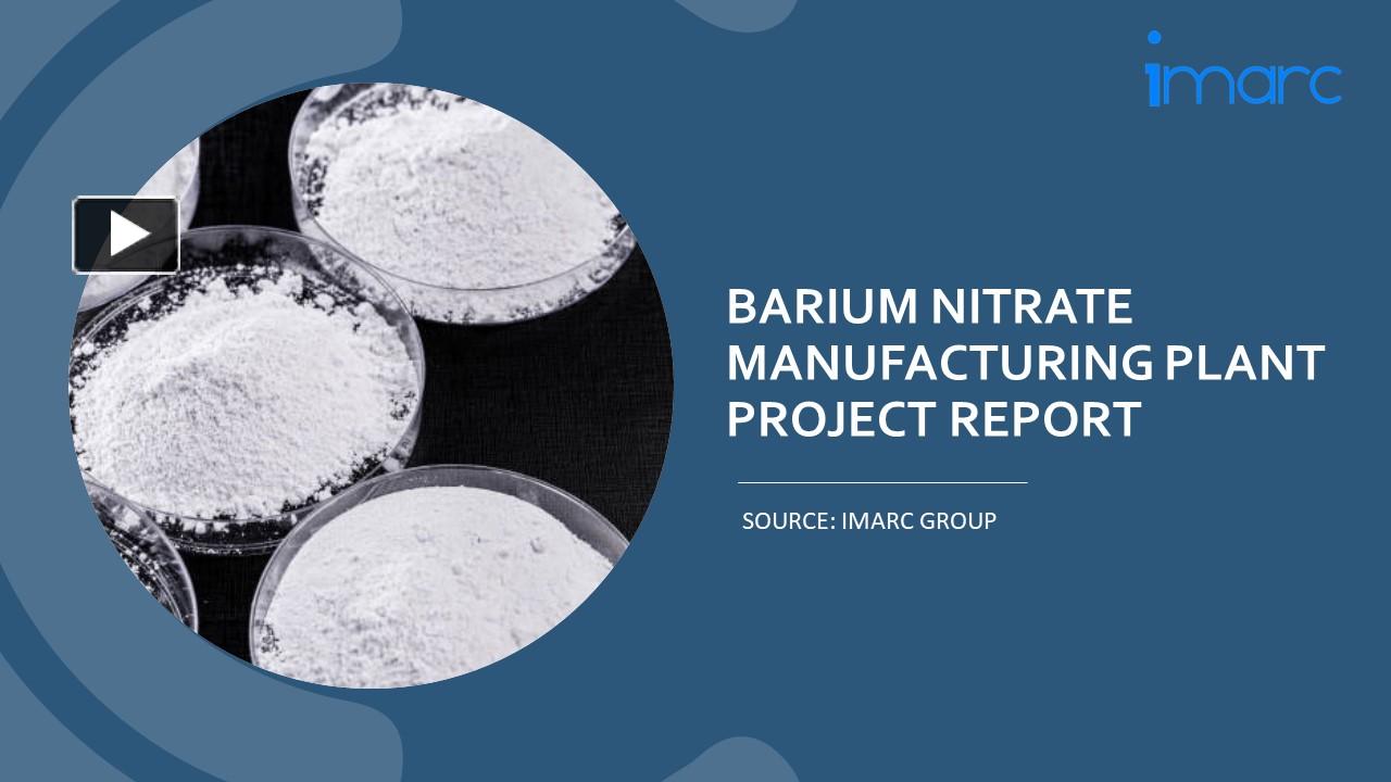 Setting Up a Successful Barium Nitrate Manufacturing Unit: DPR presentation | free to download