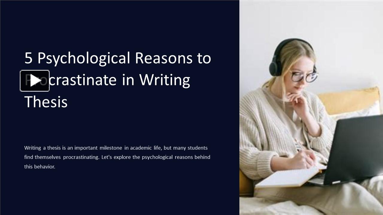 PPT – 5 Psychological Reasons to Procrastinate in Writing Thesis ...