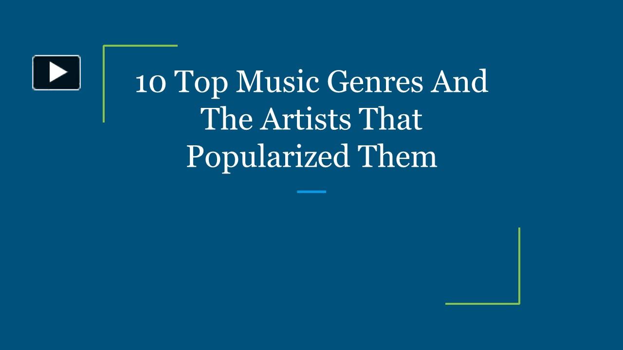 PPT – 10 Top Music Genres And The Artists That Popularized Them ...