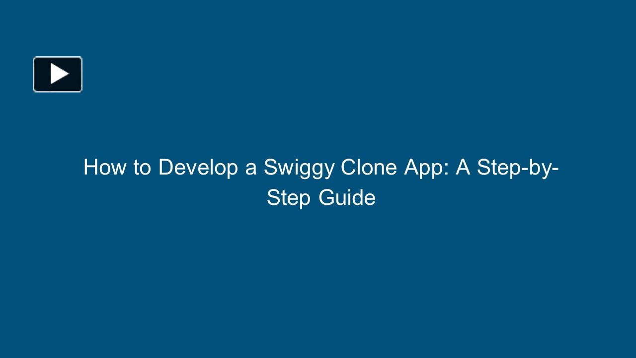 How to Develop a Swiggy Clone App: A Step-by-Step Guide presentation | free to download