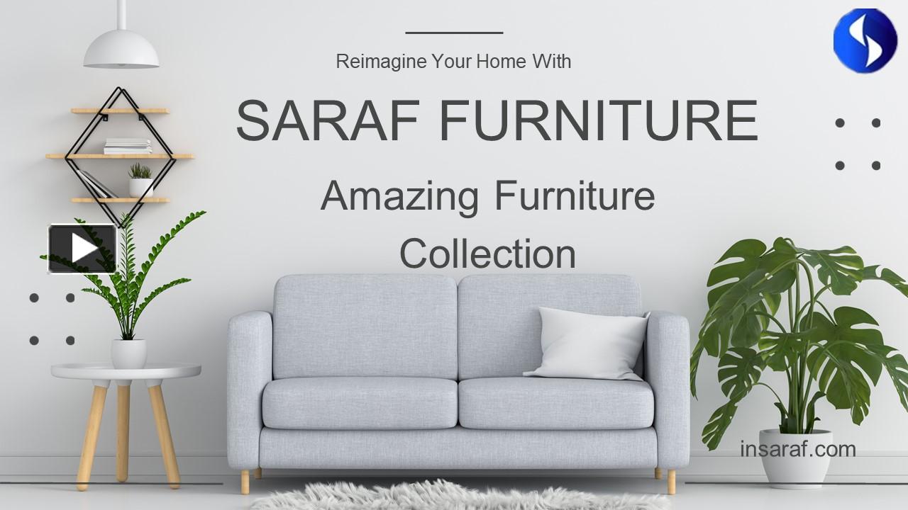 PPT – Reimagine Your Home With Saraf Furniture Amazing Furniture Collection PowerPoint ...
