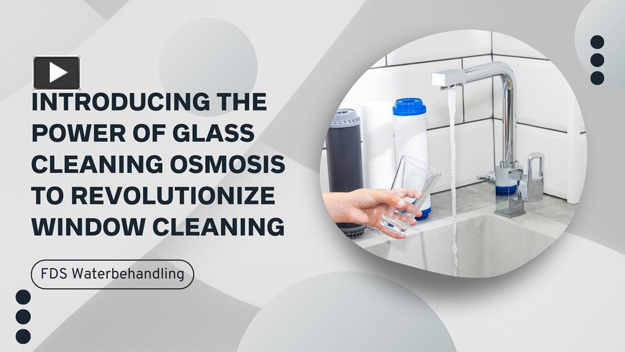 PPT – Introducing the Power of Glass Cleaning Osmosis to Revolutionize Window Cleaning ...