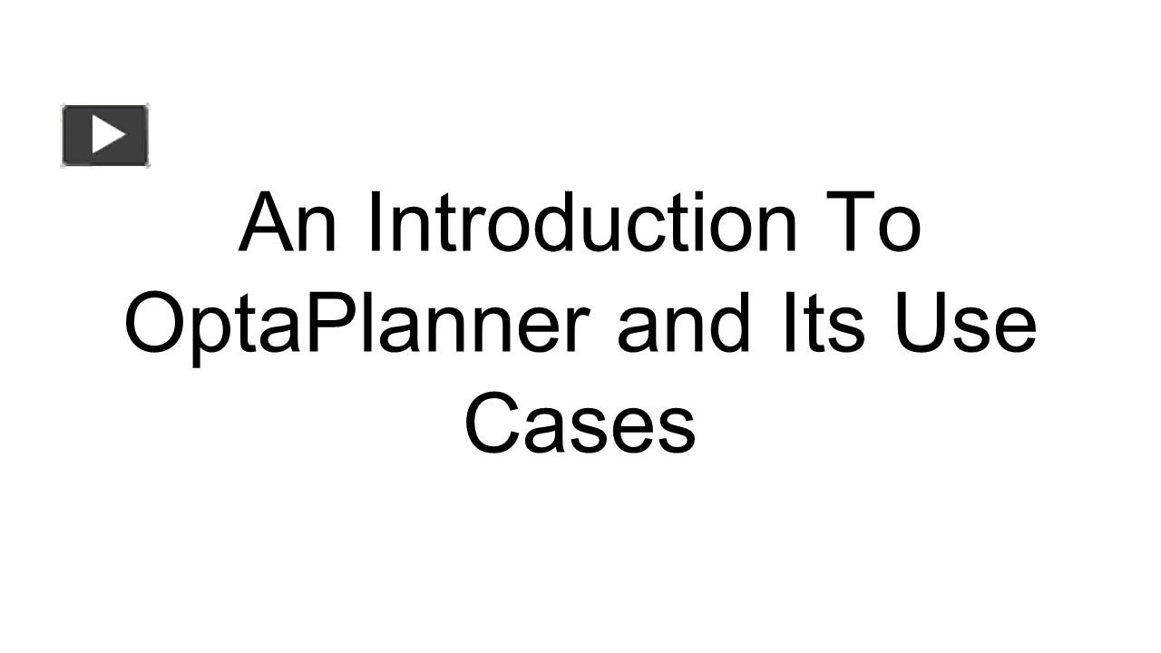 PPT – An Introduction To OptaPlanner and Its Use Cases PowerPoint presentation | free to ...