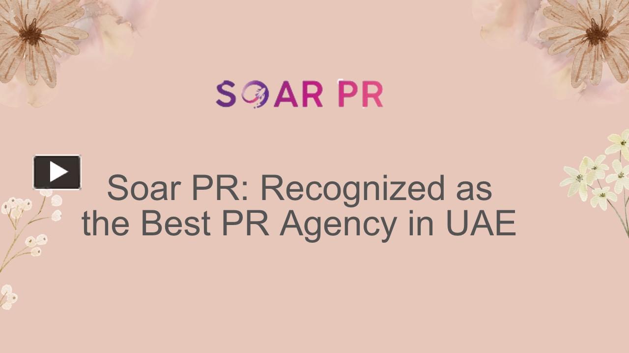 Soar PR: Recognized as the Best PR Agency in UAE presentation | free to download