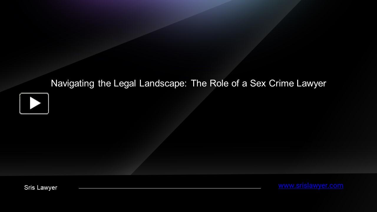 Ppt Navigating The Legal Landscape The Role Of A Sex Crime Lawyer
