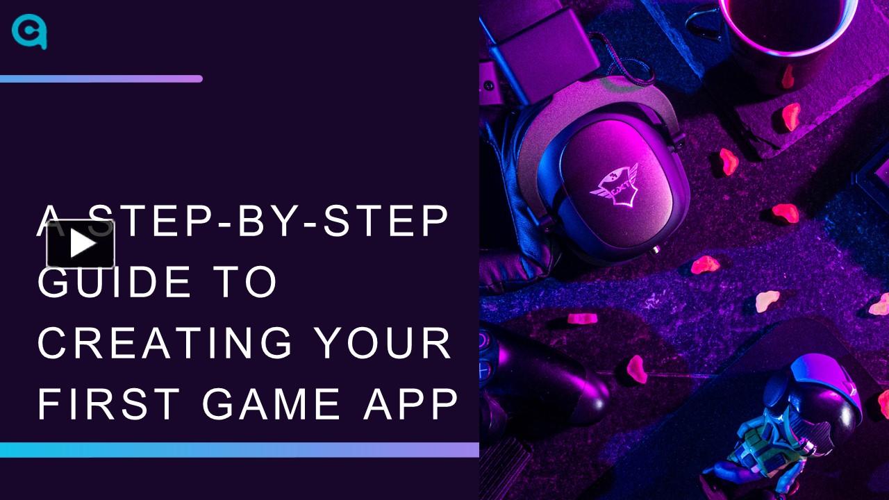 PPT – A Step-By-Step Guide To Creating Your First Game App PowerPoint presentation | free to ...