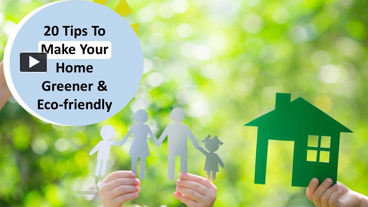 20 Tips To Make Your Home Greener & Eco-friendly presentation | free to ...