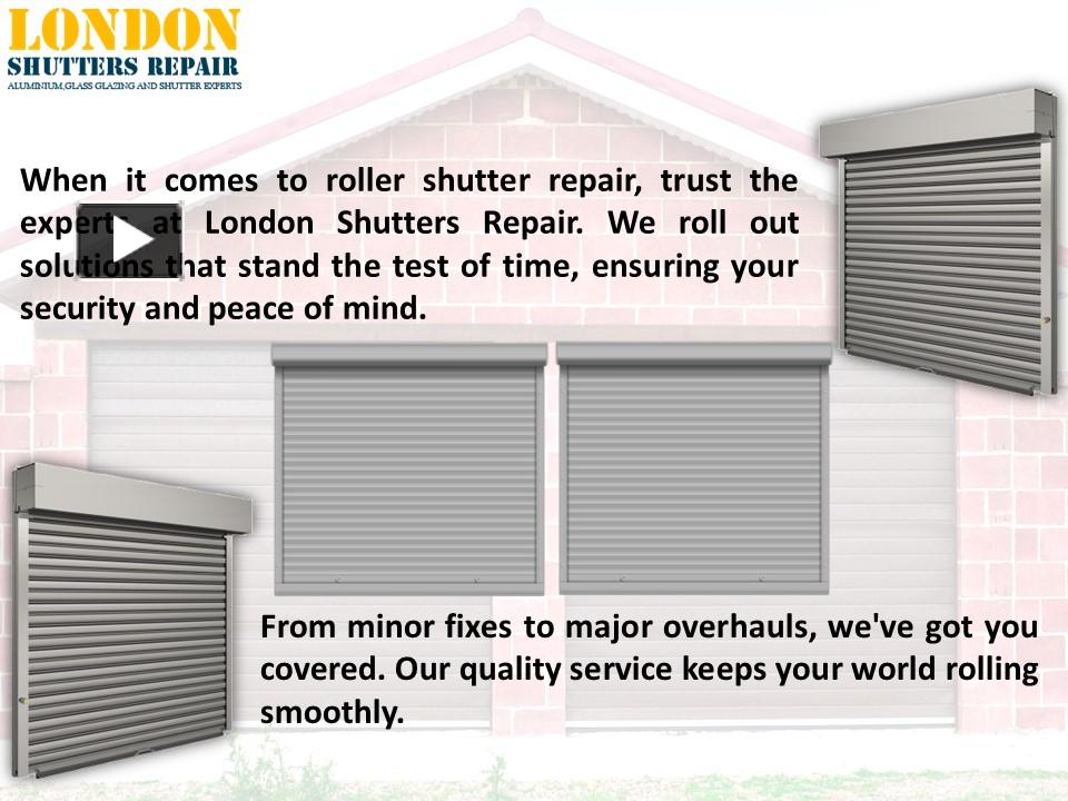 PPT – Shutter Repair Central London PowerPoint presentation | free to download - id: 9809e0-YWVkY