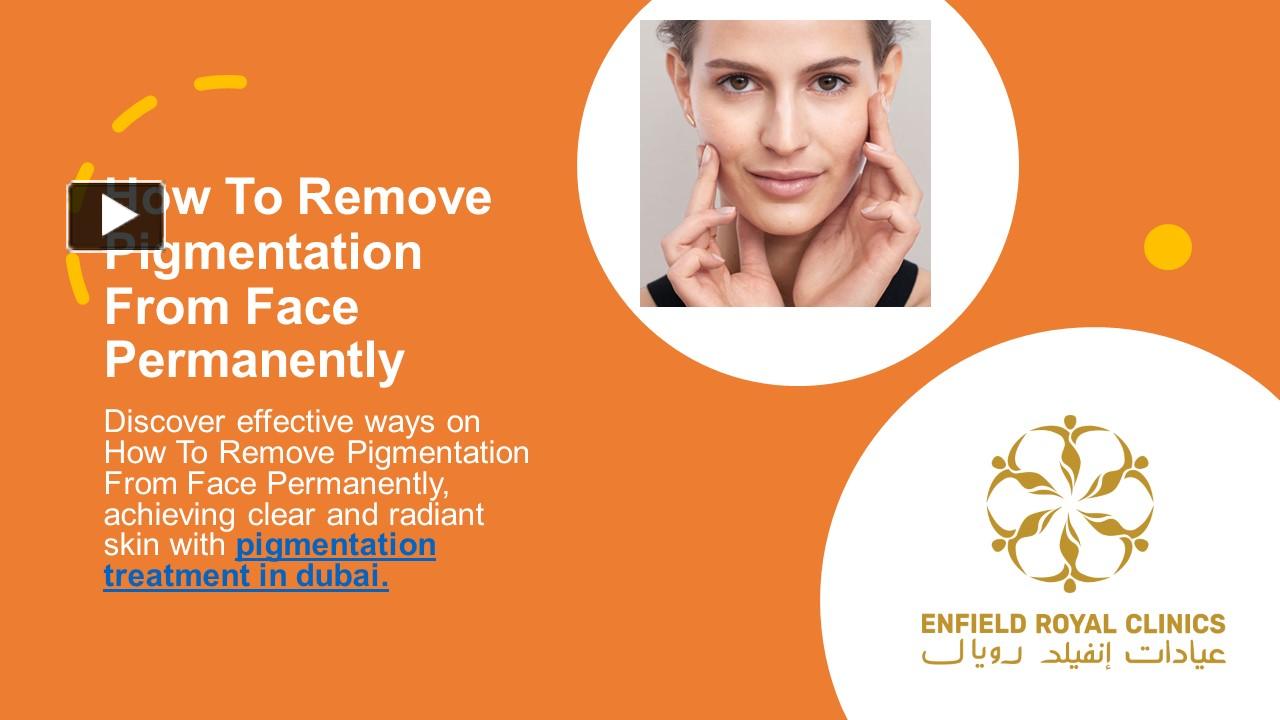 How To Remove Pigmentation From Face Permanently presentation | free to download