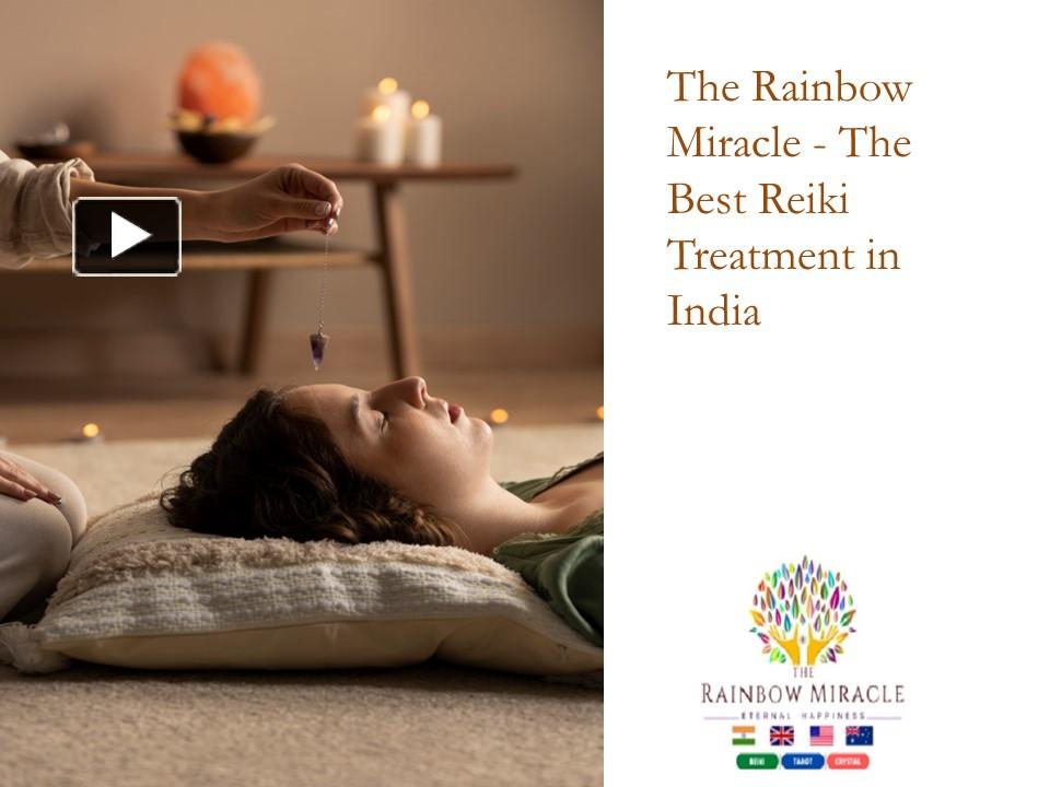 The Rainbow Miracle - The Best Reiki Treatment in India presentation | free to download