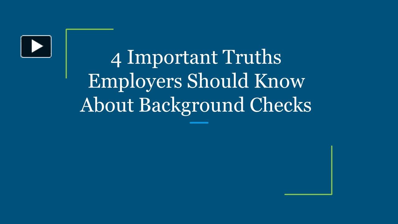 PPT – 4 Important Truths Employers Should Know About Background Checks PowerPoint presentation ...