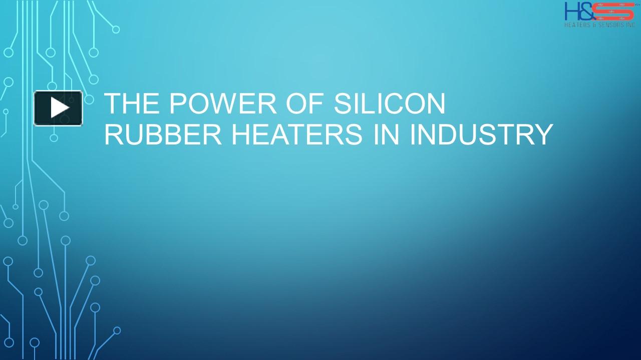PPT – The Power of Silicon Rubber Heaters in Industry PowerPoint presentation | free to download ...