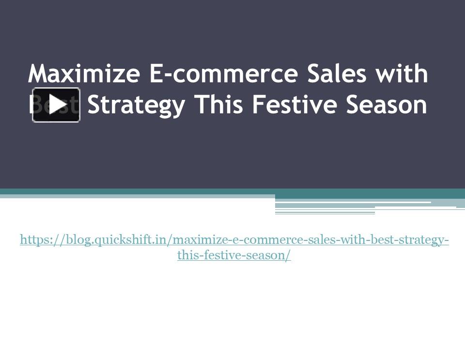Maximize E-commerce Sales with Best Strategy This Festive Season presentation | free to download