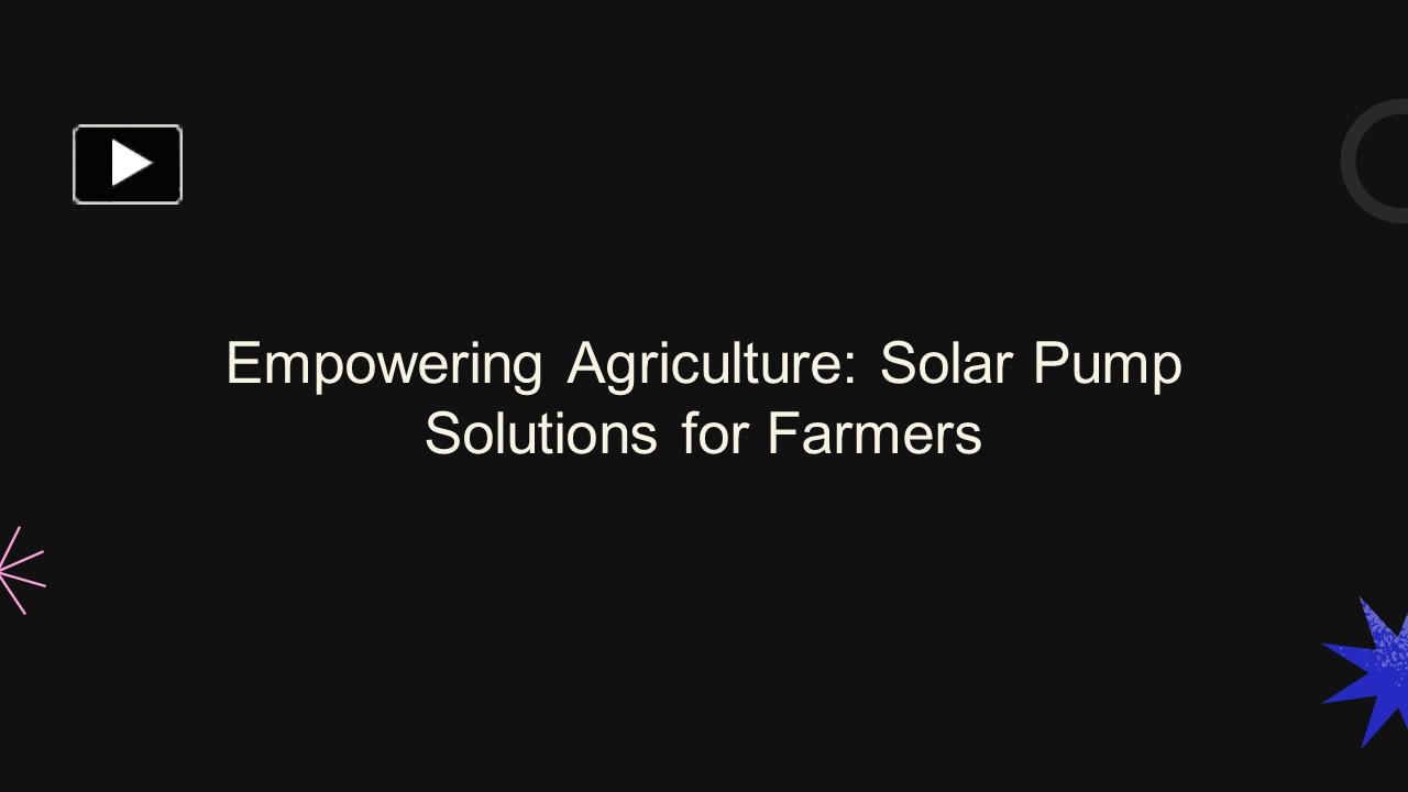 PPT – Empowering Agriculture: Solar Pump Solutions for Farmers PowerPoint presentation | free to ...