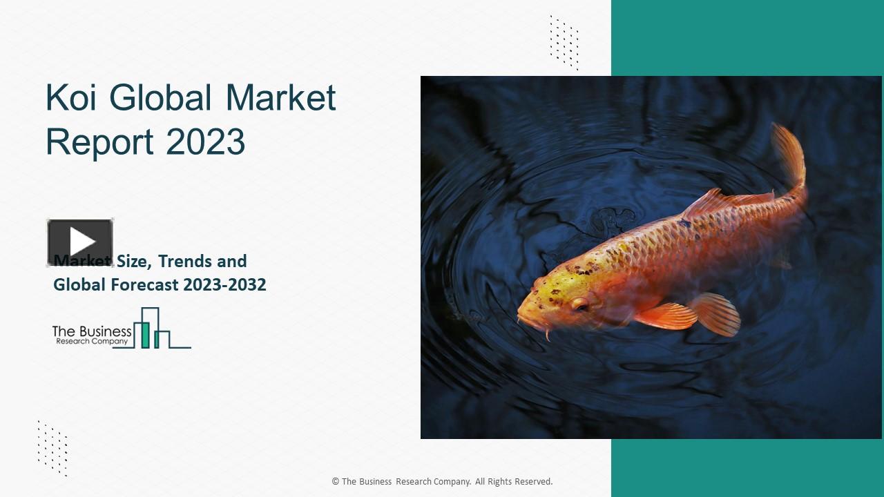 PPT – Koi Market Key Opportunities And Strategies 2023-2032 PowerPoint presentation | free to ...