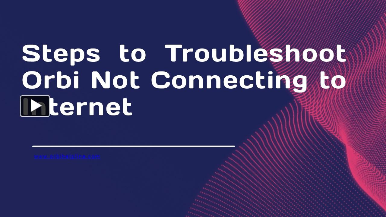 PPT – Orbi Not Connecting to Internet PowerPoint presentation | free to download - id: 980ddb-Zjg3Y