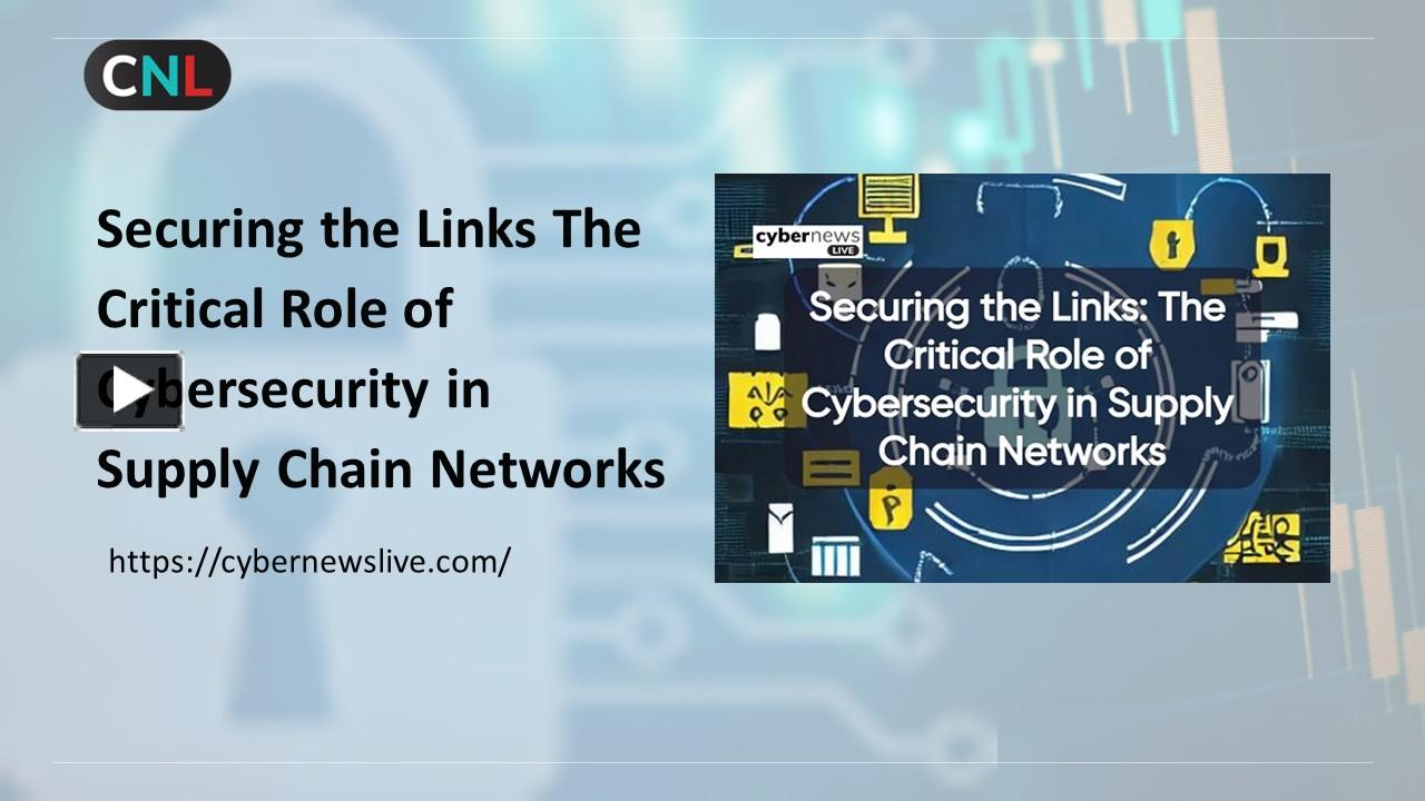 PPT – Securing the Links The Critical Role of Cybersecurity in Supply Chain Networks PowerPoint ...