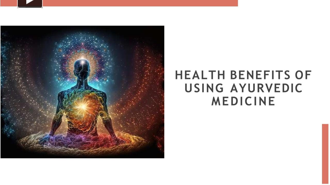 PPT – Health benefits of using ayurvedic medicine PowerPoint presentation | free to download ...