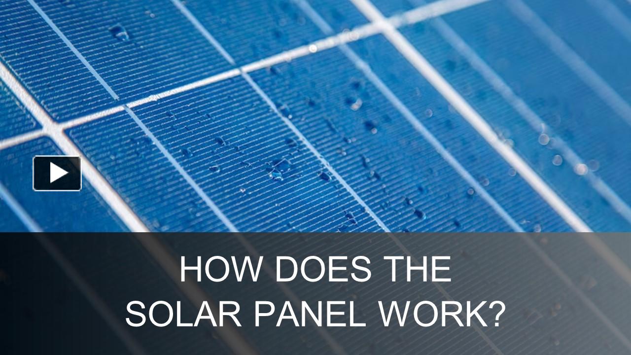 PPT – How does the solar panel work? PowerPoint presentation | free to ...