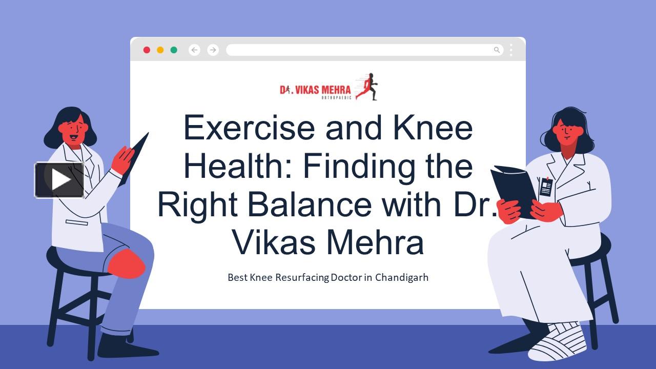 Exercise and Knee Health: Finding the Right Balance with Dr. Vikas Mehra presentation | free to ...