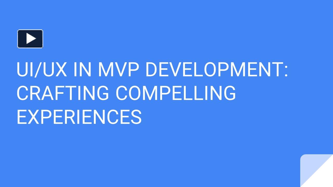 PPT – UI/UX IN MVP DEVELOPMENT: CRAFTING COMPELLING EXPERIENCES PowerPoint presentation | free ...