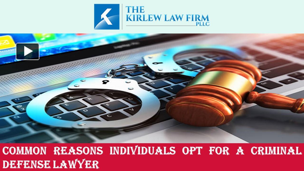 PPT – Common Reasons Individuals Opt for a Criminal Defense Lawyer PowerPoint presentation ...