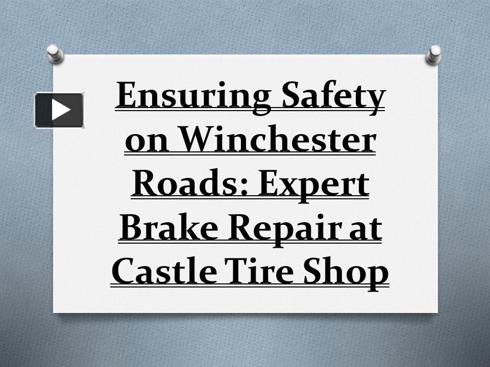 PPT – Ensuring Safety on Winchester Roads: Expert Brake Repair at Castle Tire Shop PowerPoint ...
