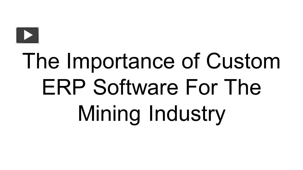 Ppt The Importance Of Custom Erp Software For The Mining Industry Powerpoint Presentation