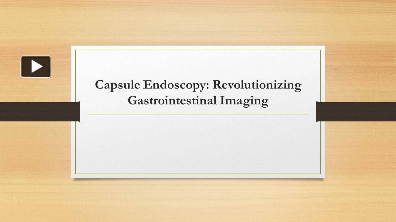 PPT – capsule endoscopy market PowerPoint presentation | free to download - id: 9812d6-MzJiY