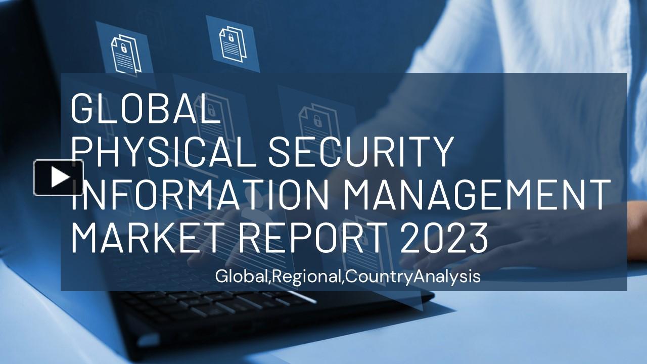 PPT – Physical Security Information Management PSIM Market Report 2023 PowerPoint presentation ...