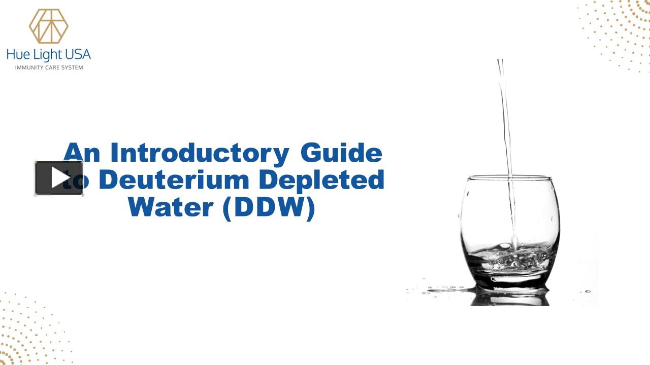 PPT – An Introductory Guide to Deuterium Depleted Water (DDW) PowerPoint presentation | free to ...