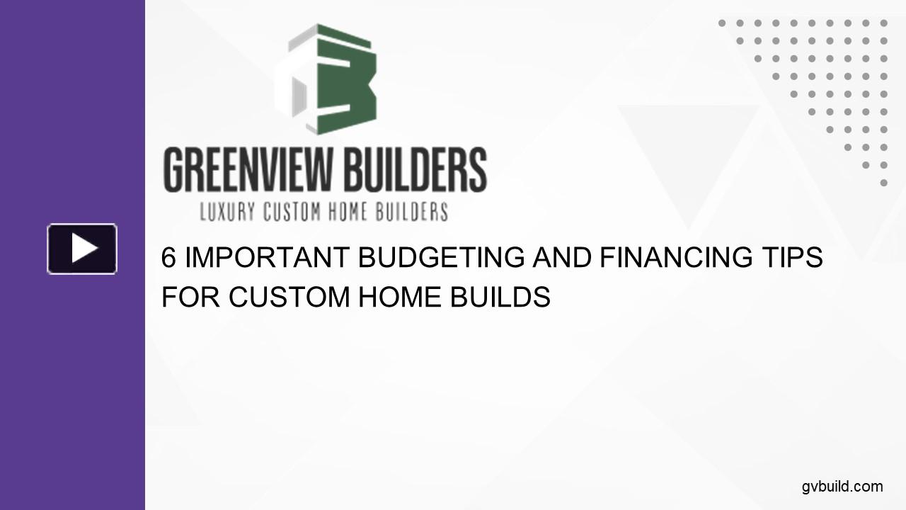 PPT – 6 Important Budgeting and Financing Tips for Custom Home Builds PowerPoint presentation ...