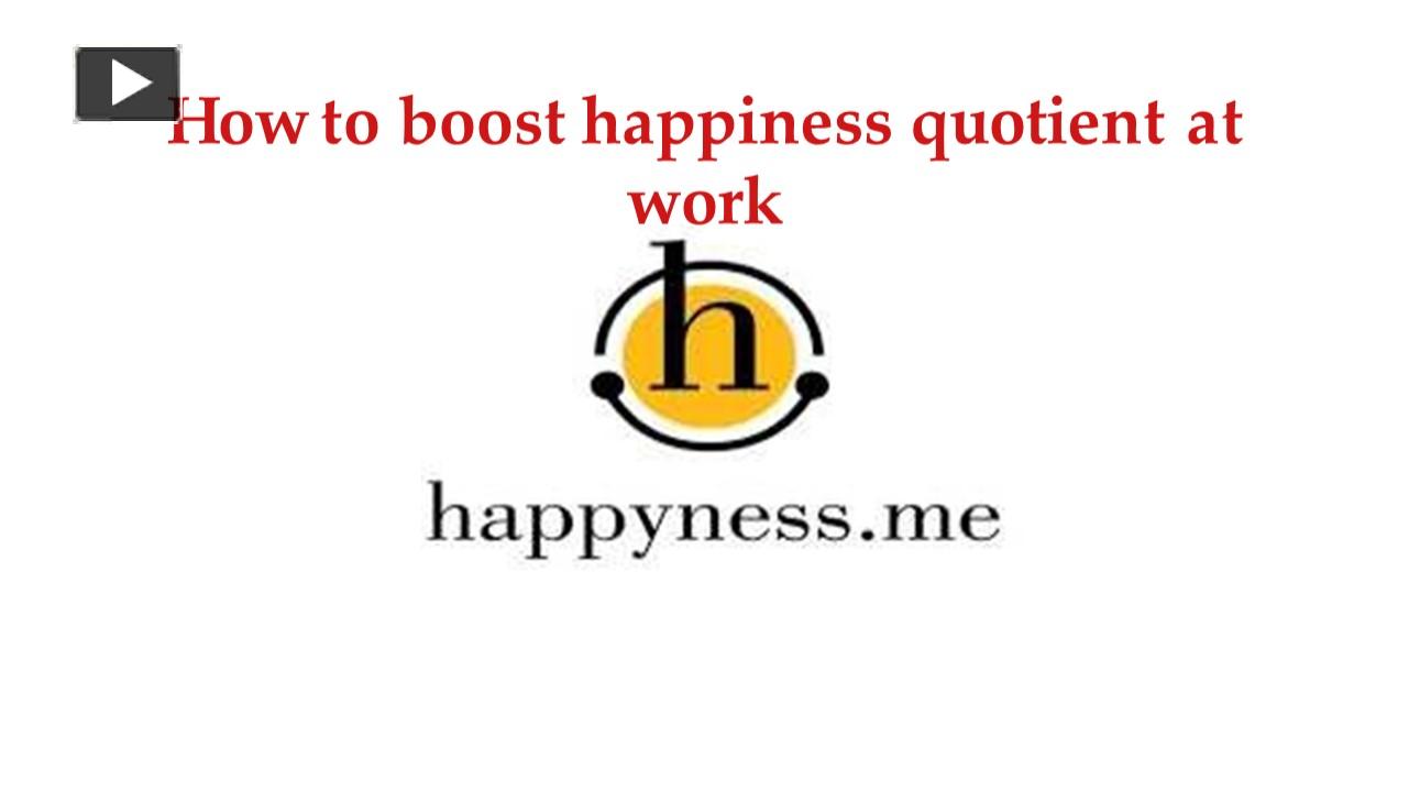 PPT – How to boost happiness quotient at work PowerPoint presentation | free to download - id ...