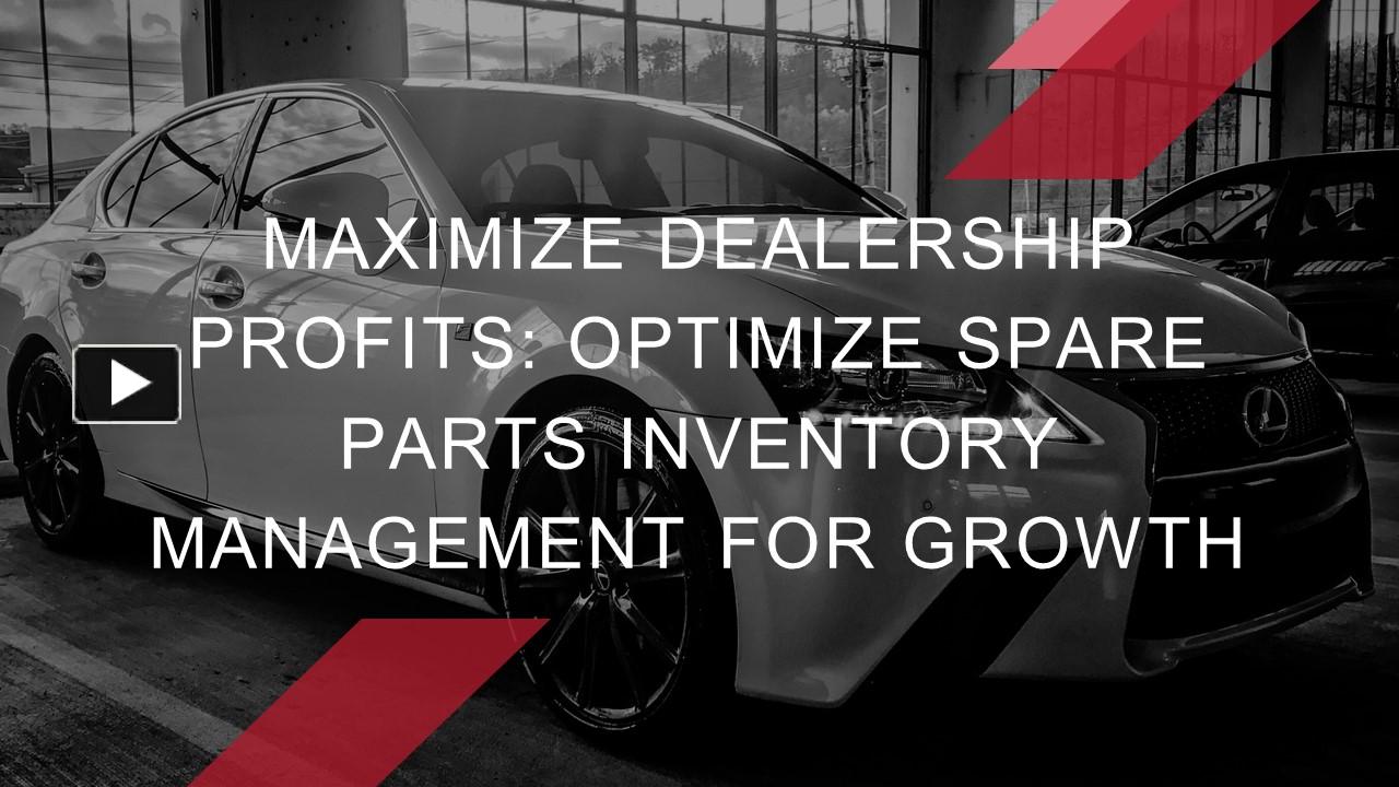 PPT – Maximize Dealership Profits: Optimize Spare Parts Inventory Management for Growth ...