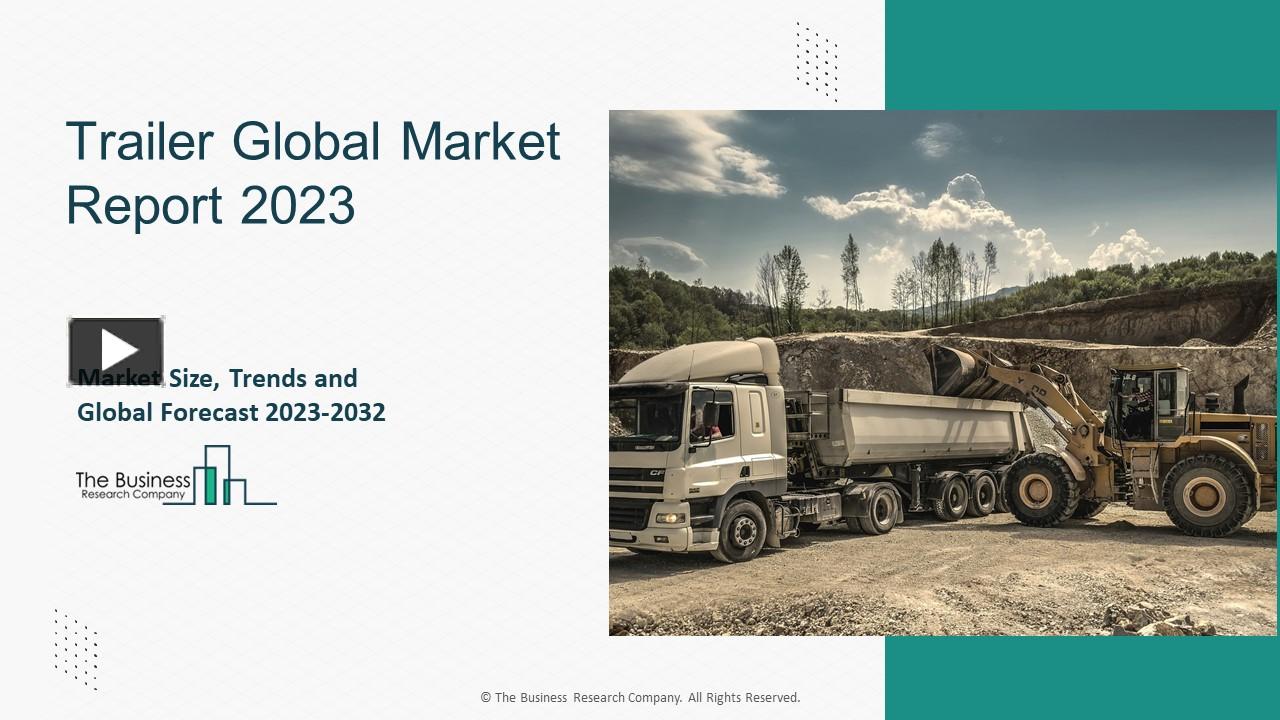 PPT – Global Trailer Market Analysis 2023 – Market Size And Key Drivers PowerPoint presentation ...