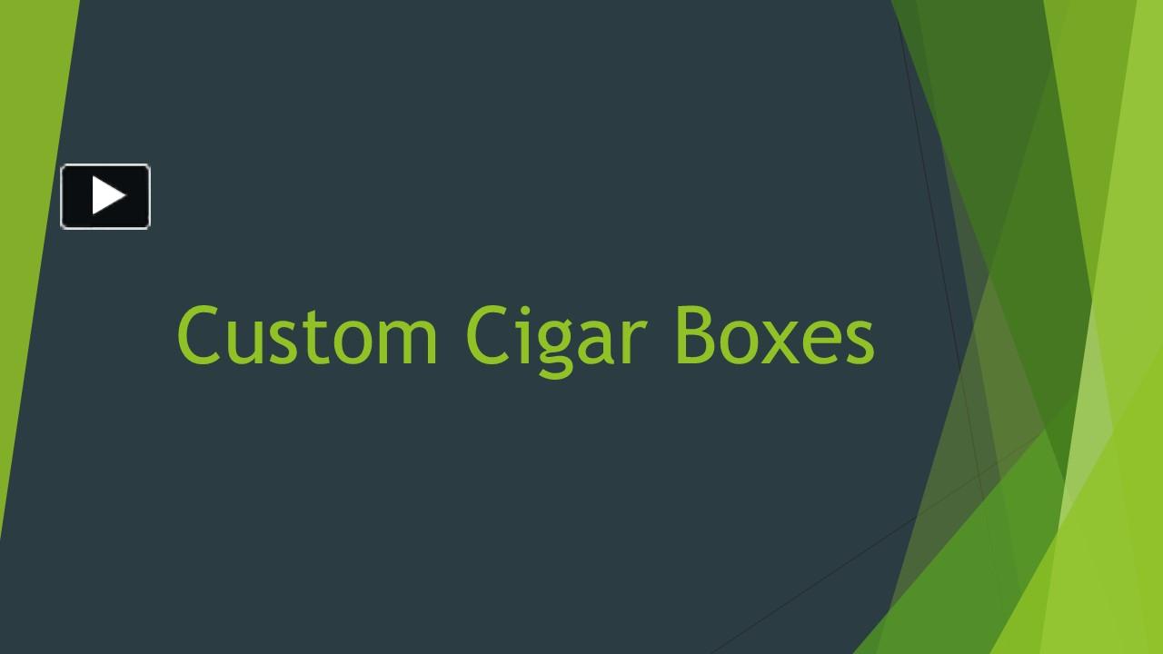 PPT – Custom Cigar Boxes PowerPoint presentation | free to download - id: 9816ef-MTNmN