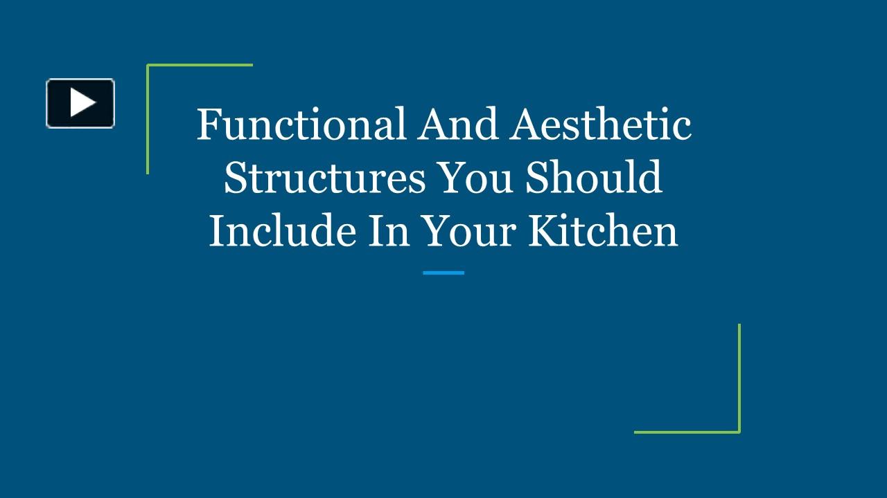 PPT – Functional And Aesthetic Structures You Should Include In Your Kitchen PowerPoint ...