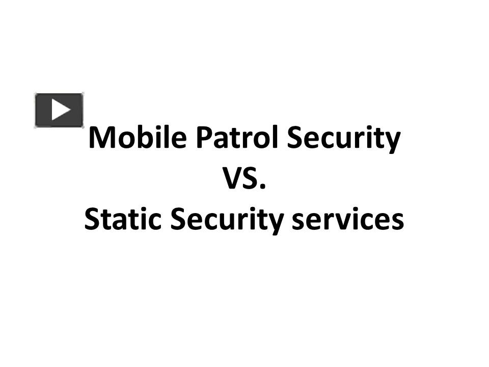 PPT – Mobile Patrol Security vs. Static Security Services PowerPoint presentation | free to ...