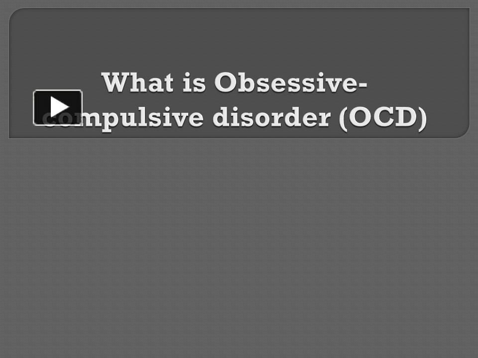 What is Obsessive-compulsive disorder (OCD) presentation | free to download