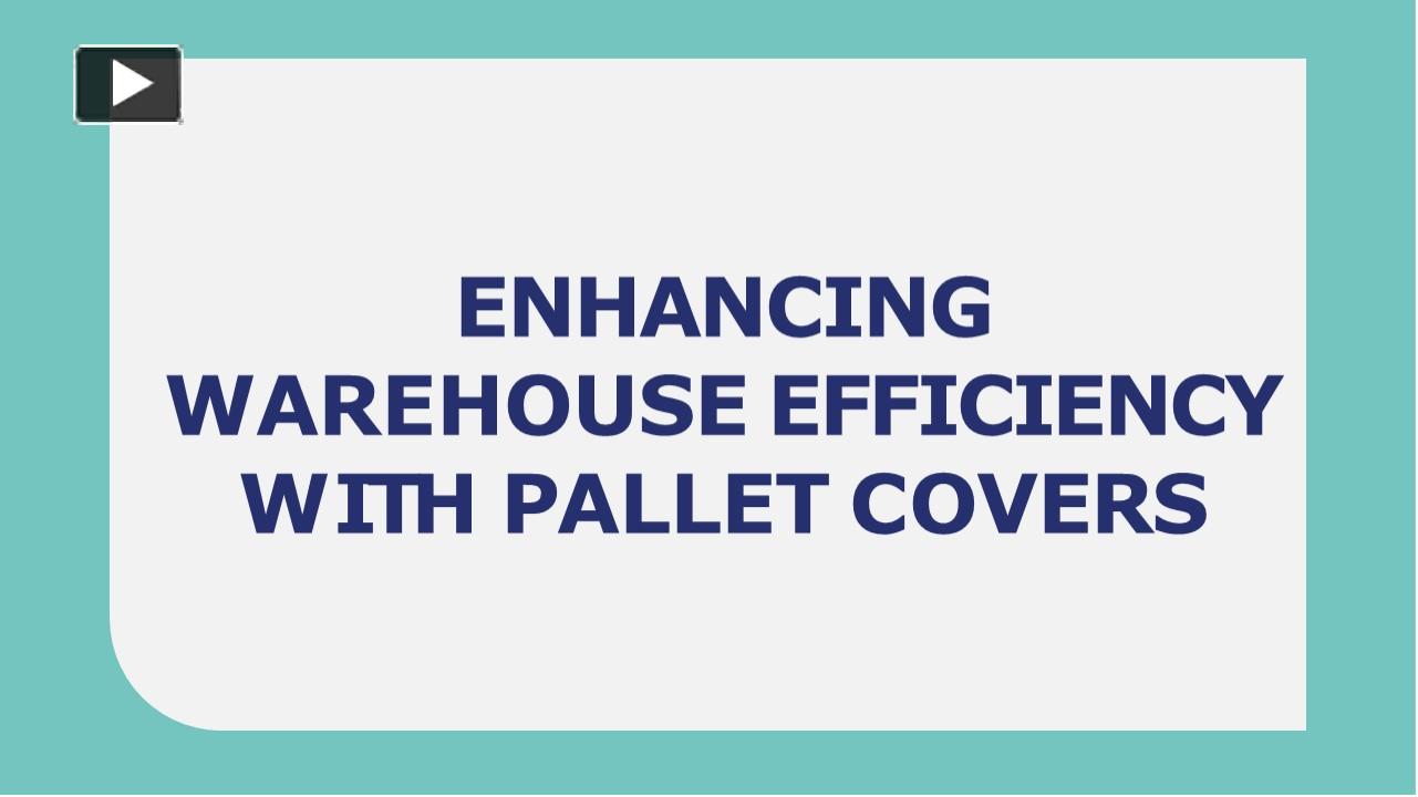 PPT – Enhancing Warehouse Efficiency with Pallet Covers PowerPoint presentation | free to ...